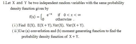 Solved Let X And Y Be Two Independent Random Variables With The Same