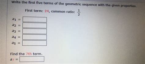 Solved Write The First Five Terms Of The Geometric Sequence