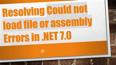 Resolving Could Not Load File Or Assembly Errors In Net 70 Youtube