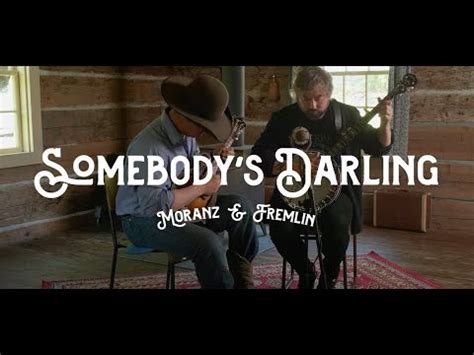 Moranz And Fremlin Somebodys Darling Youtube