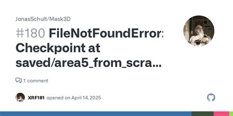 Filenotfounderror Checkpoint At Savedarea5fromscratchlast Epochckpt Not Found Aborting