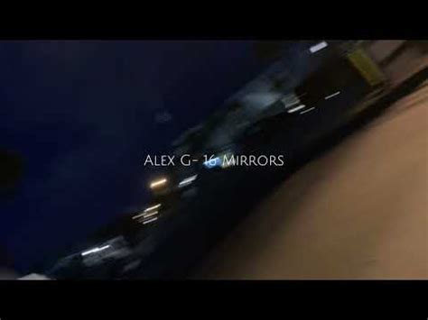 Alex G 16 Mirrors Sped Up 1 Hour Youtube