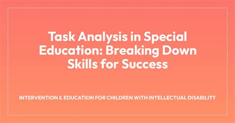 Task Analysis In Special Education Breaking Down Skills For Success • Teachers Institute