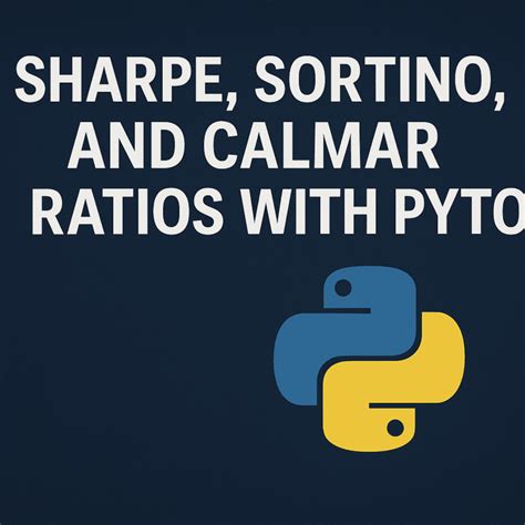 Sharpe Sortino And Calmar Ratios With Python Codearmo