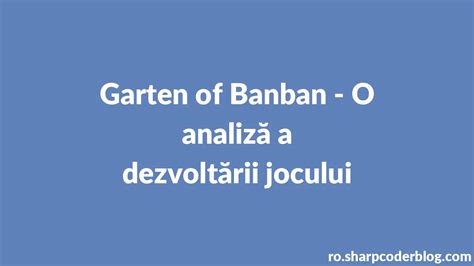 Garten Of Banban O Analiză A Dezvoltării Jocului Sharp Coder Blog