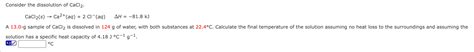 Solved Consider The Dissolution Of Cacl2