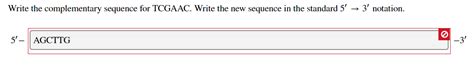 Solved Write The Complementary Sequence For Tcgaac Write