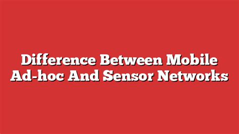 Difference Between Mobile Ad Hoc And Sensor Networks Froggy Ads