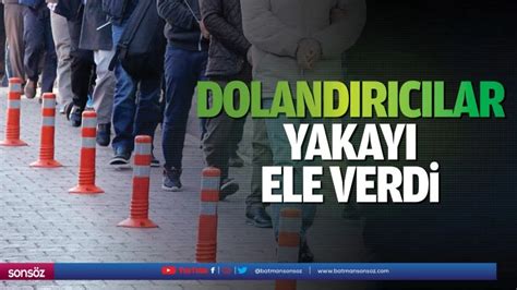 Dolandırıcılar Yakayı Ele Verdi Batman Haberleri