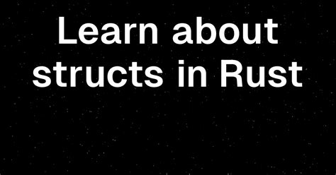 Structs Learn Rust
