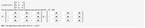 solved find an invertible matrix x and a diagonal matrix d