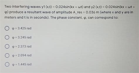 solved two interfering waves y1 x t 0 024sin kx wt and