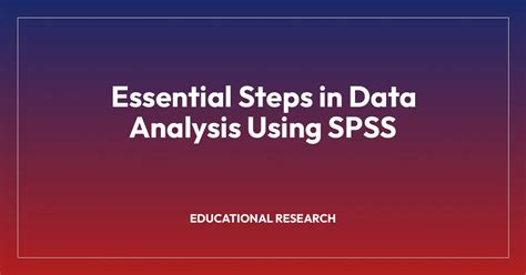 Essential Steps In Data Analysis Using Spss • Teachers Institute
