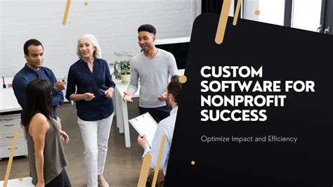 Leveraging Custom Software For Nonprofit Success Optimize Impact And Efficiency