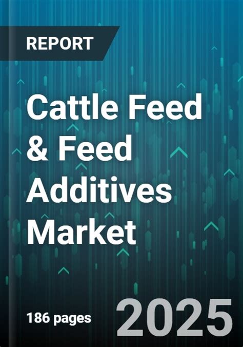 Cattle Feed And Feed Additives Market Global Forecast 2025 2030