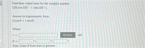 Solved Find Three Cubed Roots For The Complex Number