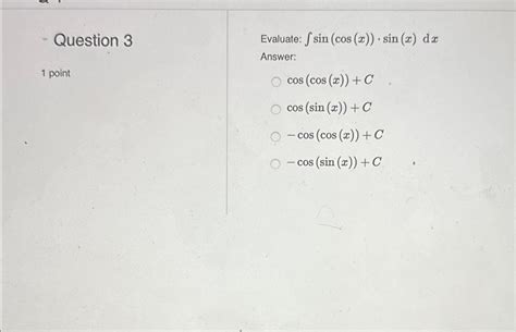 Solved Question Evaluate Sin Cos X Sin X DxAnswer Chegg