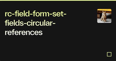 Rc Field Form Set Fields Circular References Codesandbox