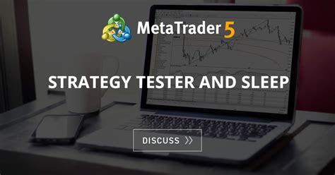 strategy tester and sleep strategy tester mql4 and metatrader 4