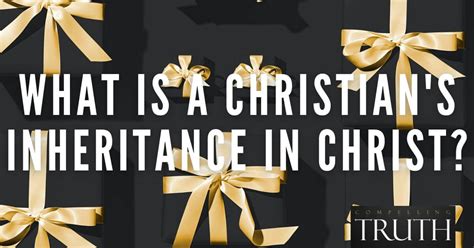 What Is A Christian S Inheritance In Christ