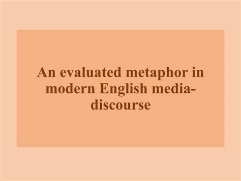 An Evaluated Metaphor In Modern English Media Discourse Pptx