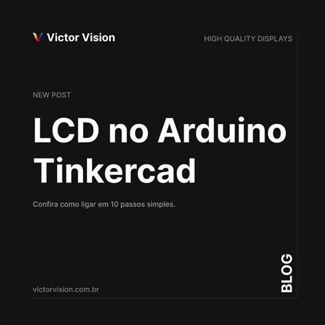 Victor Como Ligar Lcd No Arduino Tinkercad Confira Em 10 Passos Simples Explore Nosso Blog E