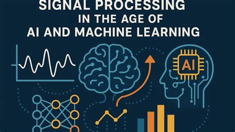 Signal Processing In The Age Of Ai And Machine Learning