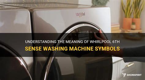 Understanding The Meaning Of Whirlpool 6Th Sense Washing Machine ...