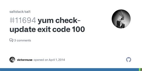 Yum Check Update Exit Code 100 · Issue 11694 · Saltstacksalt · Github
