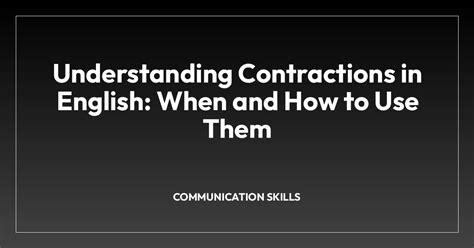 Understanding Contractions In English When And How To Use Them Lis