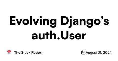 Real Python On Linkedin Evolving Djangos Authuser