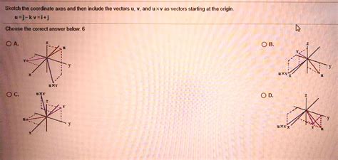Solved Sketch The Coordinate Axes And Then Include The Vectors U V