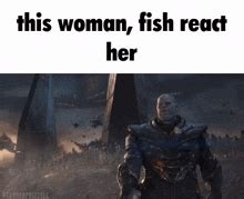 Fish React Fish React Him GIF Fish React Fish React Him Thanos Discover Share GIFs