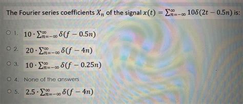 Answered 8 The Fourier Series Coefficients X Of The Signal X T E Co