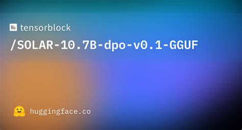 Tensorblock SOLAR B Dpo V GGUF Hugging Face