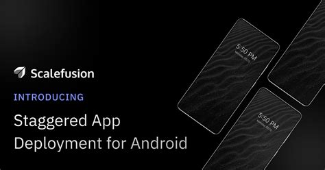 Introducing Staggered Deployment For Android