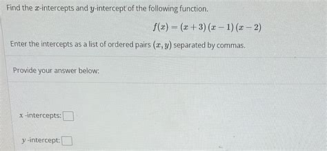 Solved Find The X Intercepts And Y Intercept Of The Chegg Com
