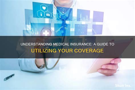 Understanding Medical Insurance A Guide To Utilizing Your Coverage Shunins
