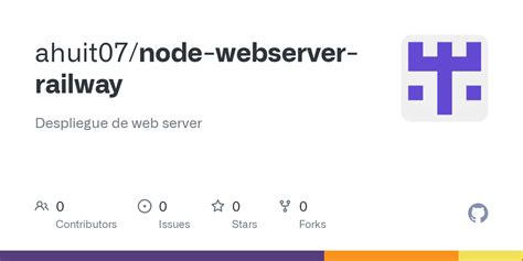 Github Ahuit07node Webserver Railway Despliegue De Web Server