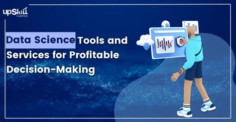 Data Science Tools And Services For Profitable Decision Making Upskill Campus