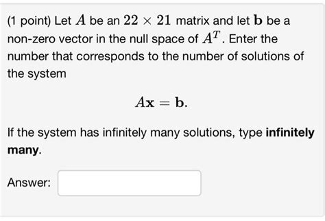 solved 1 point let a be an 22×21 matrix and let b be a