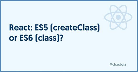 Es5 Createclass Vs Es6 Classes Rreactjs