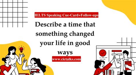 Ielts Describe A Time That Something Changed Your Life In Good Ways