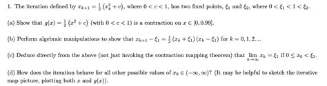 1. The iteration defined by xk+1=21(xk2+c), where 0 | Chegg.com