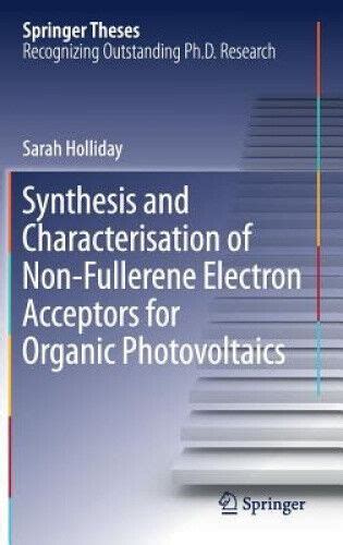 Synthesis And Characterisation Of Non Fullerene Electron Acceptors For Organic 9783319770901 Ebay