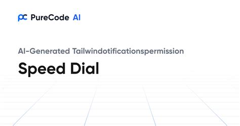 Build Great Tailwindotificationspermission Speed Dial Components Faster Using Ai Tools