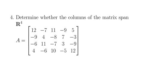 solved 4 determine whether the columns of the matrix span