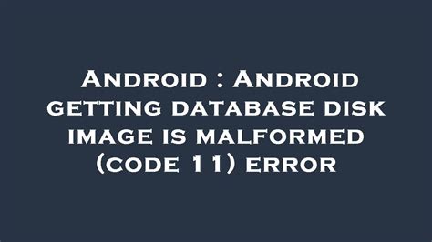 Android Android Getting Database Disk Image Is Malformed Code Error YouTube