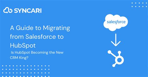 A Guide To Migrating From Salesforce To HubSpot Syncari