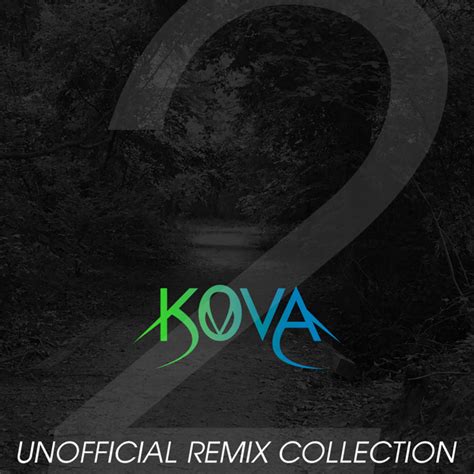 Unofficial Remix Collection Vol 2 Kova And Avok Kovapachua Music
